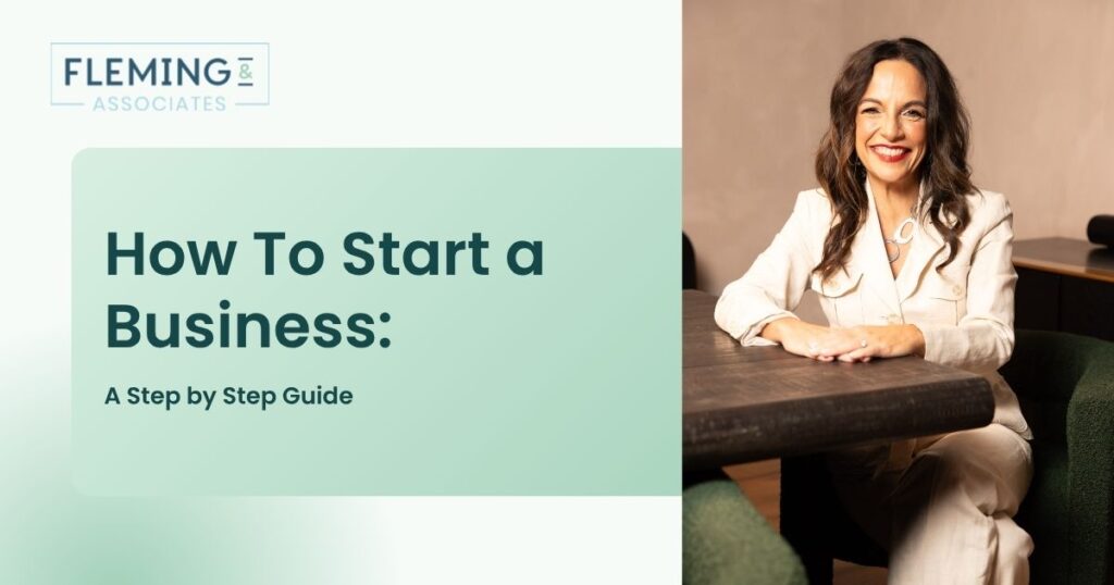 How To Start a Business: A Step by Step Guide - Fleming & Associates